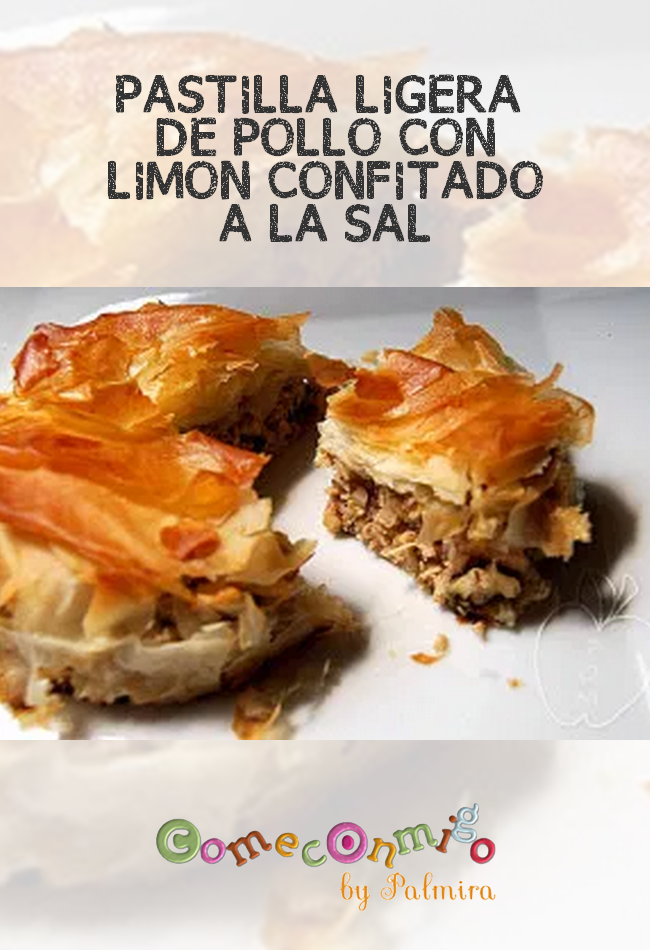 PASTILLA LIGERA DE POLLO CON LIMÓN CONFITADO A LA SAL – Come conmigo