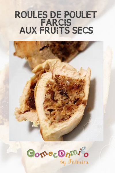 ROULÉS DE POULET FARCIS AUX FRUITS SECS – Come conmigo