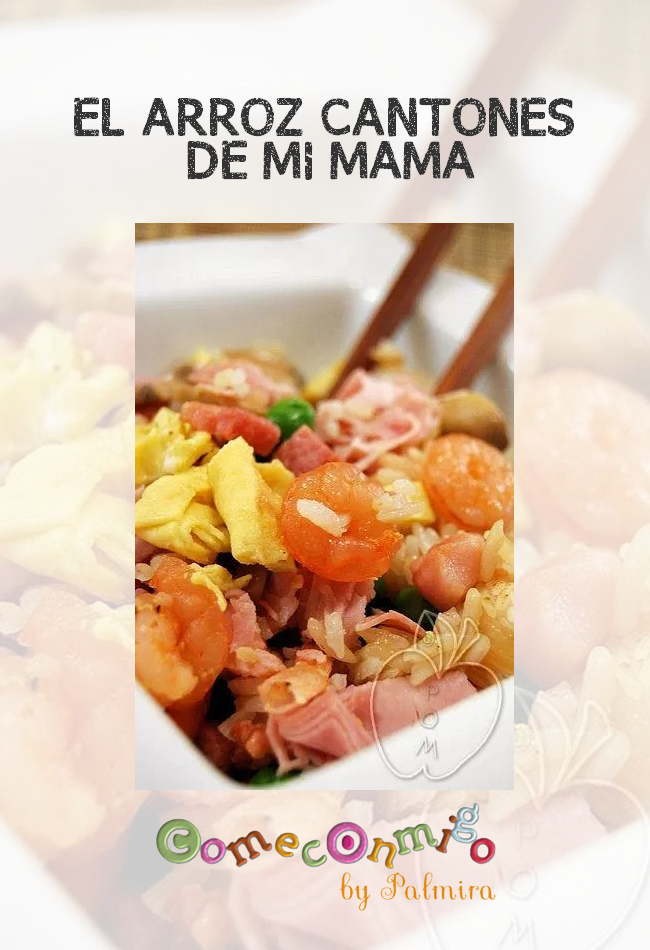 EL ARROZ CANTONÉS DE MI MAMÁ – Come conmigo