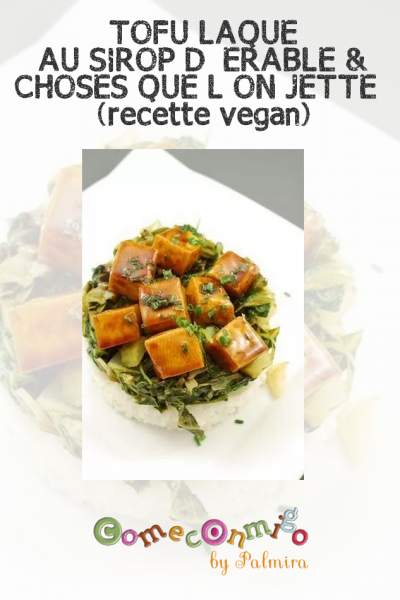 TOFU LAQUÉ AU SIROP D’ÉRABLE & “CHOSES QUE L’ON JETTE” – Come conmigo